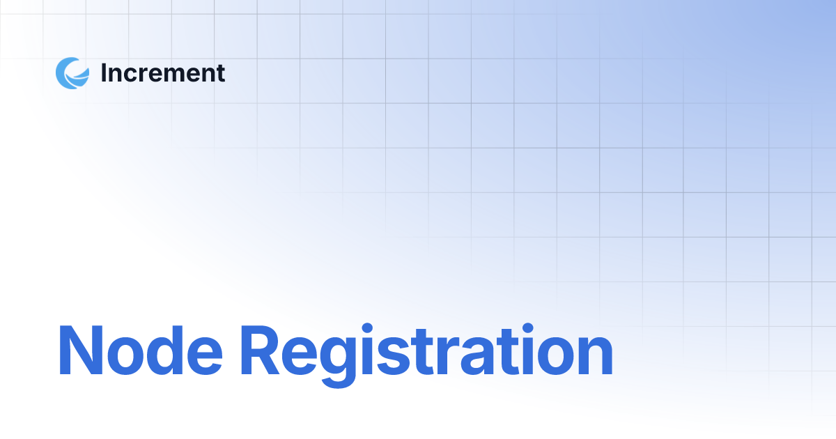 Node Registration | Increment
